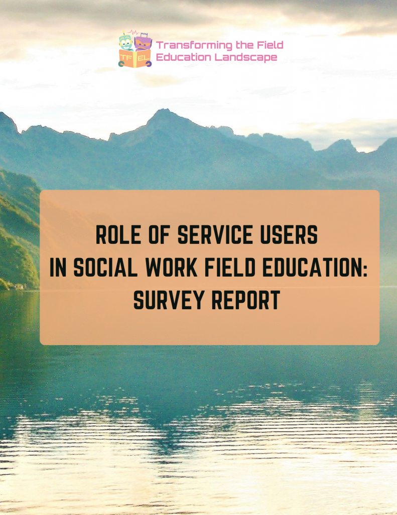 ROLE OF SERVICE USERS IN SOCIAL WORK FIELD EDUCATION: SURVEY REPORT - Transforming the Field ...