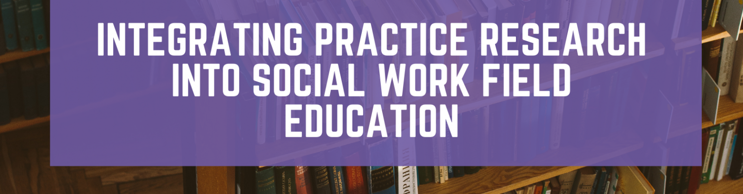 Webinar: Integrating Practice Research into Social Work Field Education ...